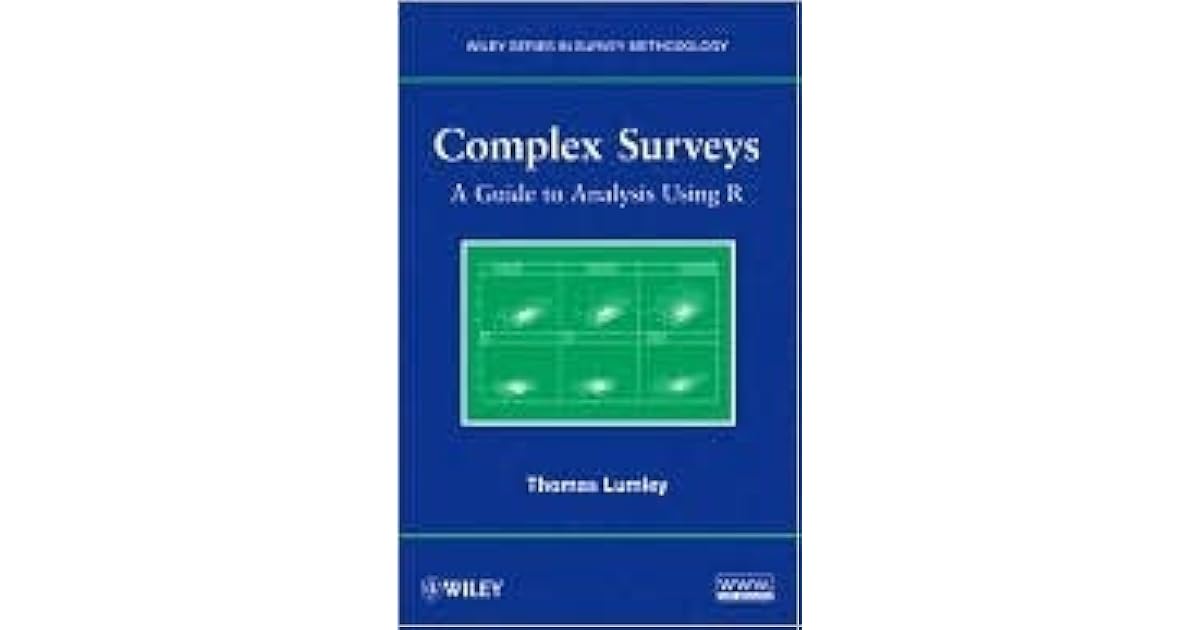 Complex Surveys: A Guide to Analysis Using R by Thomas S. Lumley