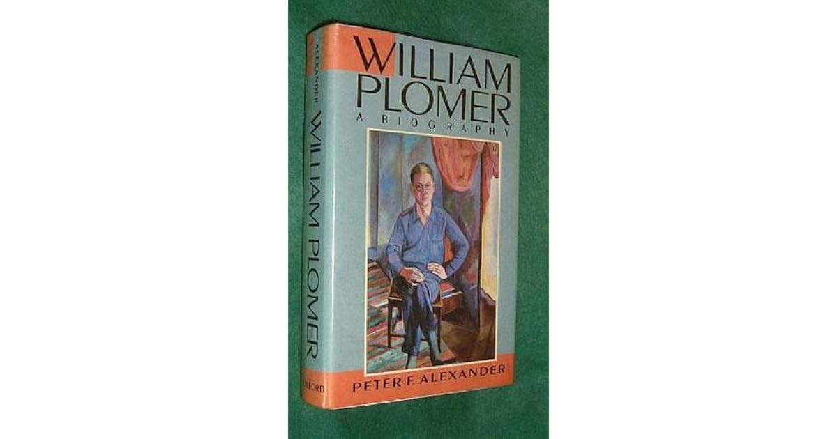 William Plomer: A Biography by Peter F. Alexander