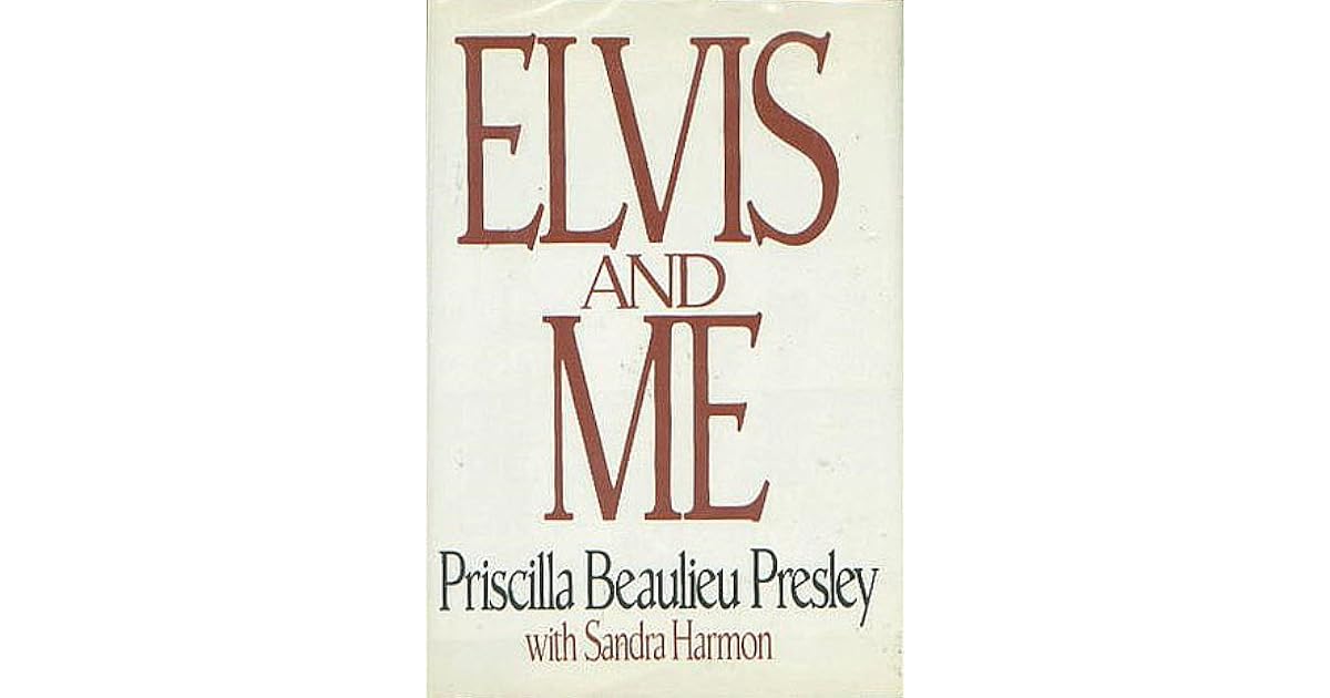 Elvis and Me by Priscilla Presley