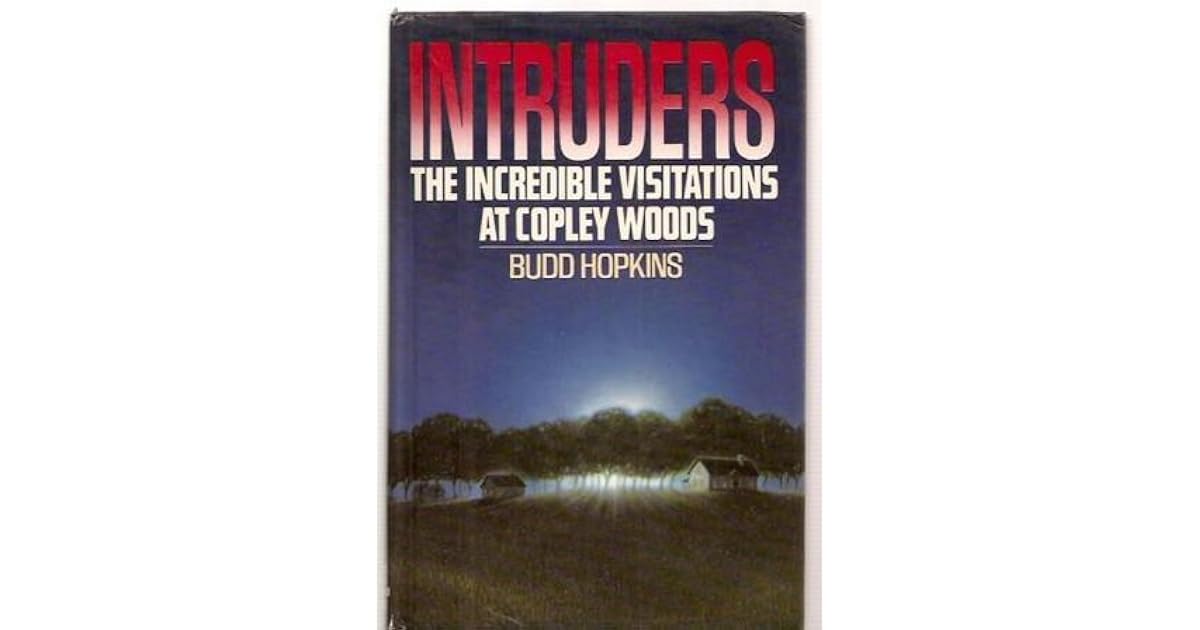 Intruders: The Incredible Visitations at Copley Woods by Budd Hopkins