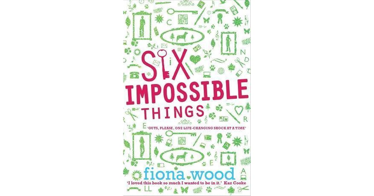Six Impossible Things by Fiona Wood