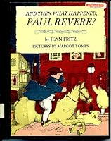 And Then What Happened, Paul Revere? by Jean Fritz