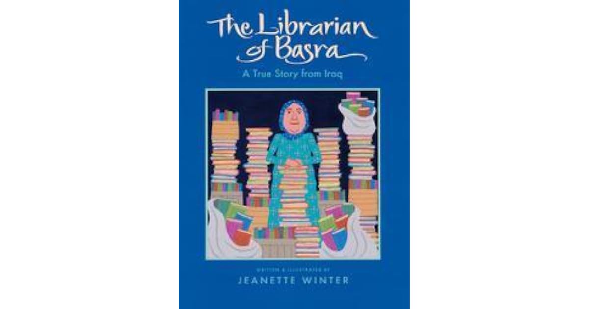 The Librarian of Basra: A True Story from Iraq by Jeanette Winter