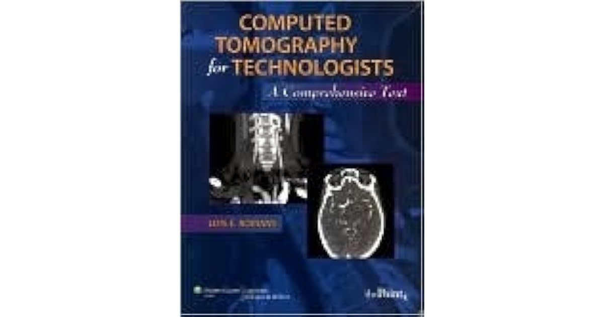 Computed Tomography for Technologists: A Comprehensive Text by Lois R ...