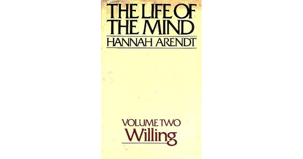 The Life of the Mind, Volume Two: Willing by Hannah Arendt