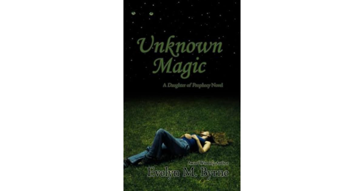 Unknown Magic (Daughter of Prophecy, #1) by Evelyn M. Byrne
