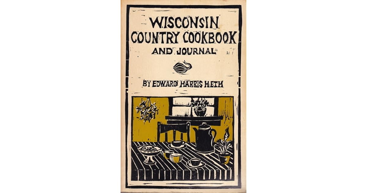 Wisconsin country cookbook and journal by Edward Harris Heth