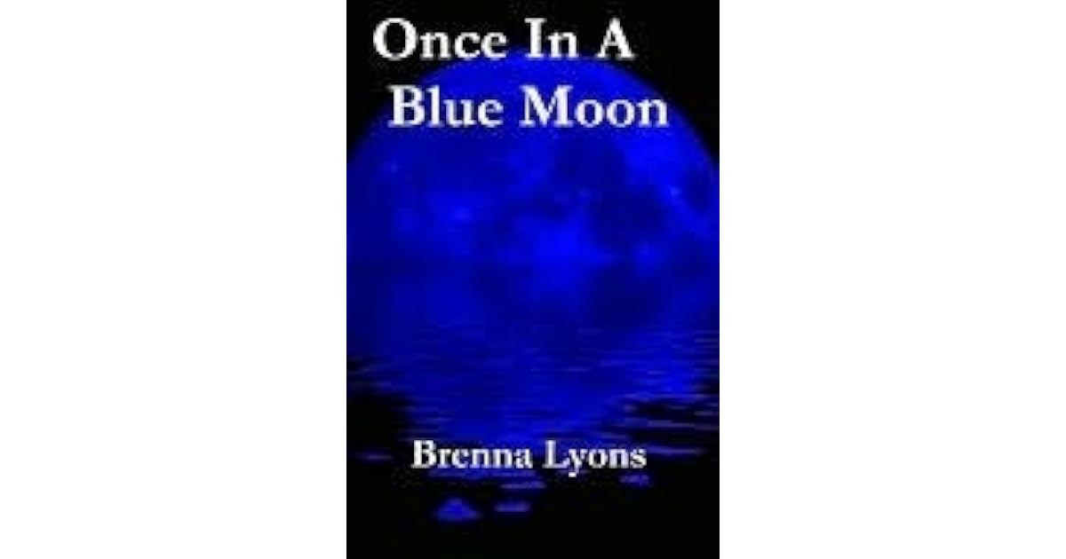 Once In a Blue Moon by Brenna Lyons