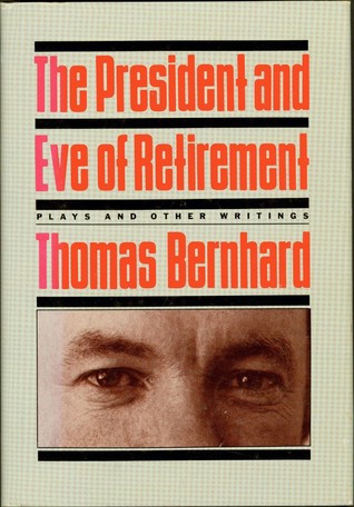 The President and Eve of Retirement by Thomas Bernhard