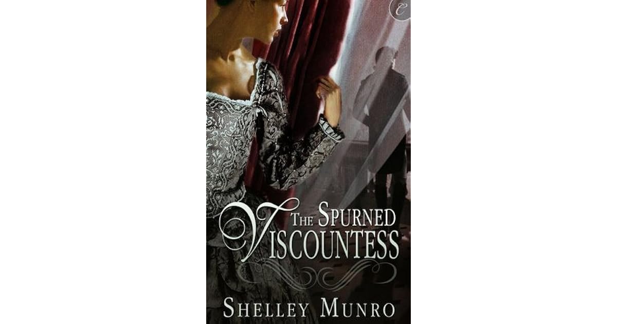 The Spurned Viscountess by Shelley Munro