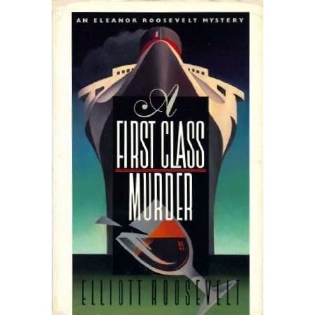 A First Class Murder (Eleanor Roosevelt, #9) by Elliott Roosevelt ...