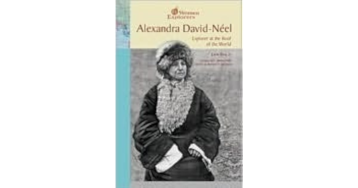 Alexandra David-Neel: Explorer at the Roof of the World by Earle Rice Jr.