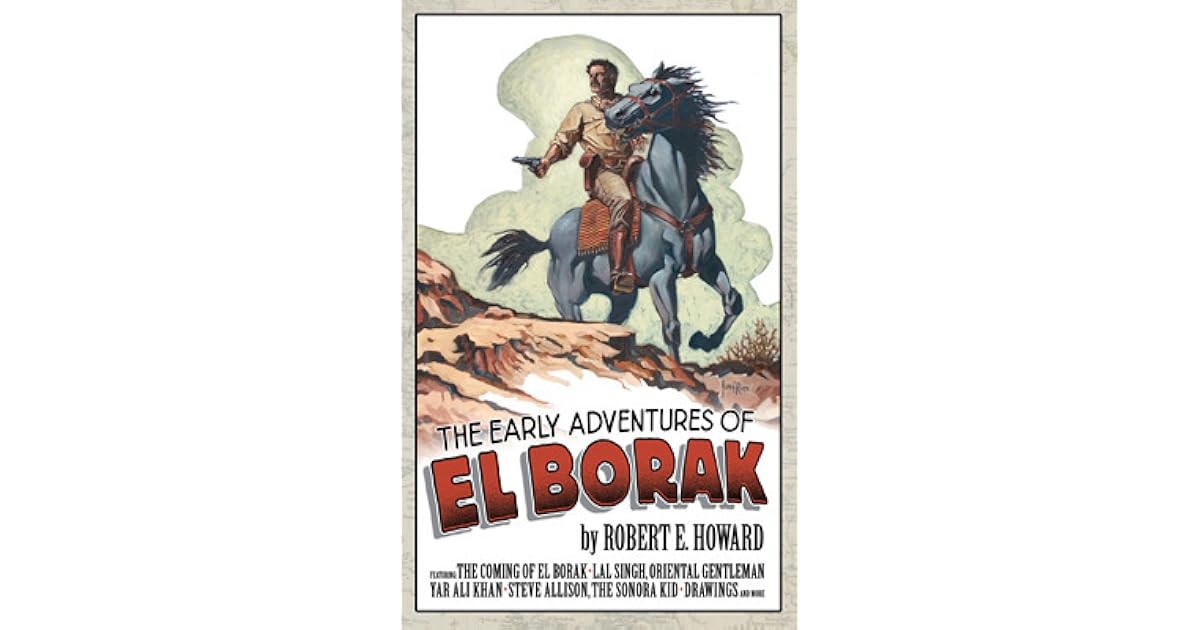 The Early Adventures of El Borak by Robert E. Howard