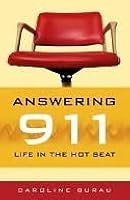 Answering 911: Life in the Hot Seat by Caroline Burau