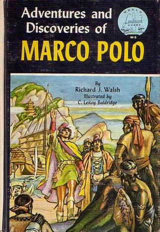Adventures And Discoveries Of Marco Polo by Richard J. Walsh