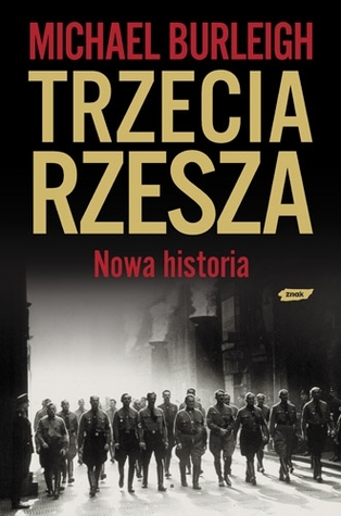 Trzecia Rzesza: Nowa historia by Michael Burleigh