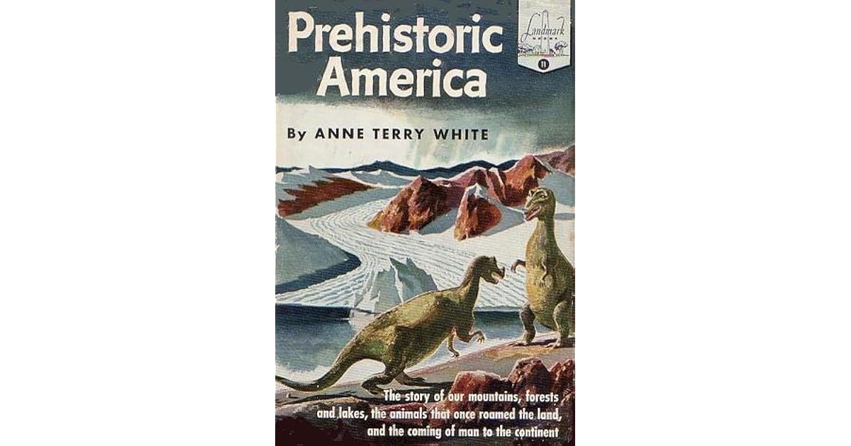 Prehistoric America by Anne Terry White