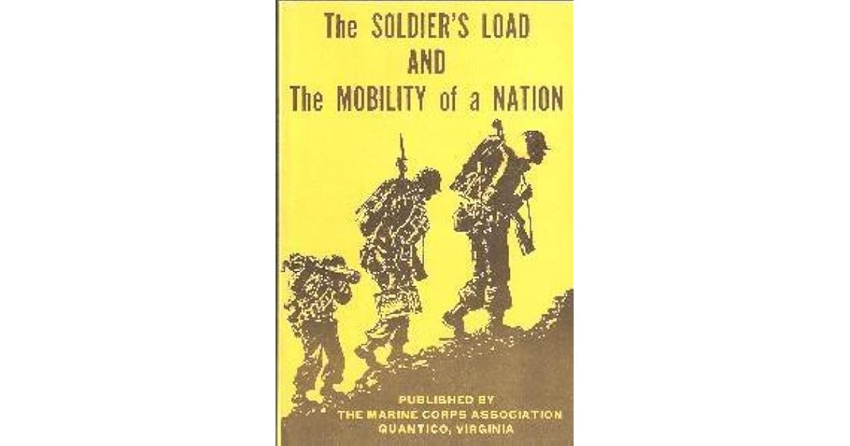 The Soldier's Load and the Mobility of a Nation by S.L.A. Marshall