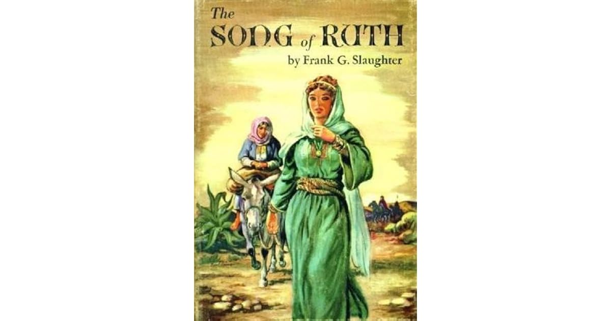 The Song of Ruth by Frank G. Slaughter