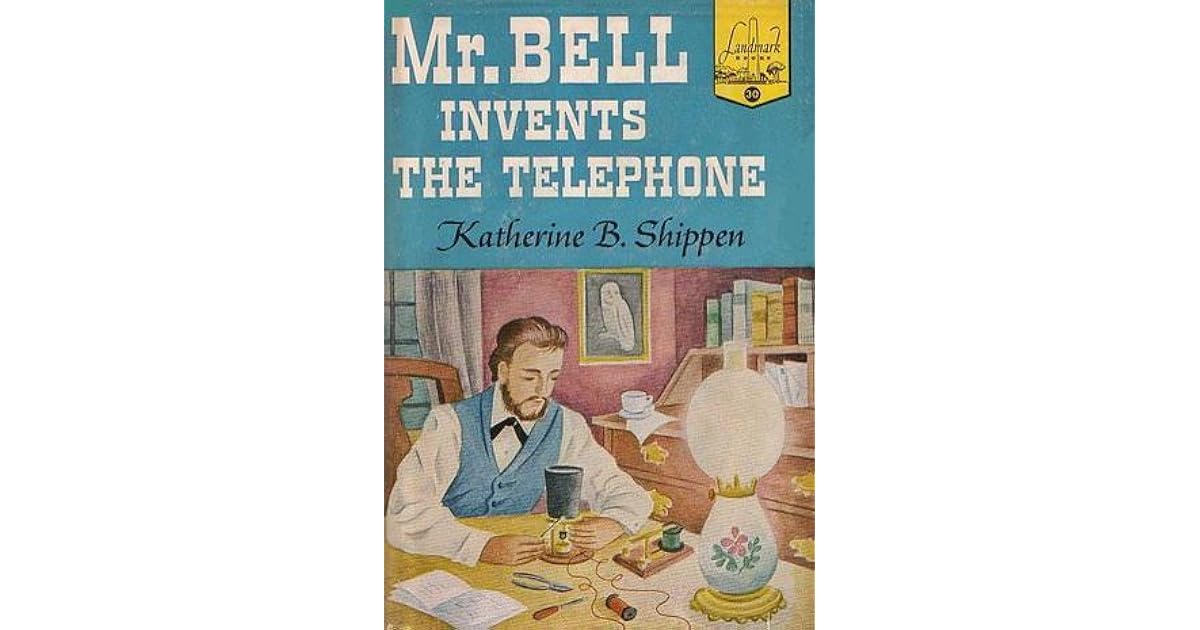 Mr. Bell Invents the Telephone by Katherine Binney Shippen
