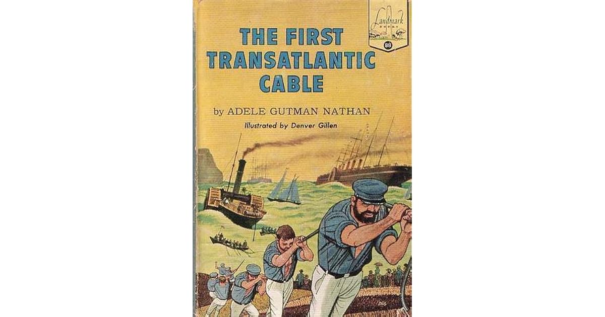 The First Transatlantic Cable by Adele Gutman Nathan