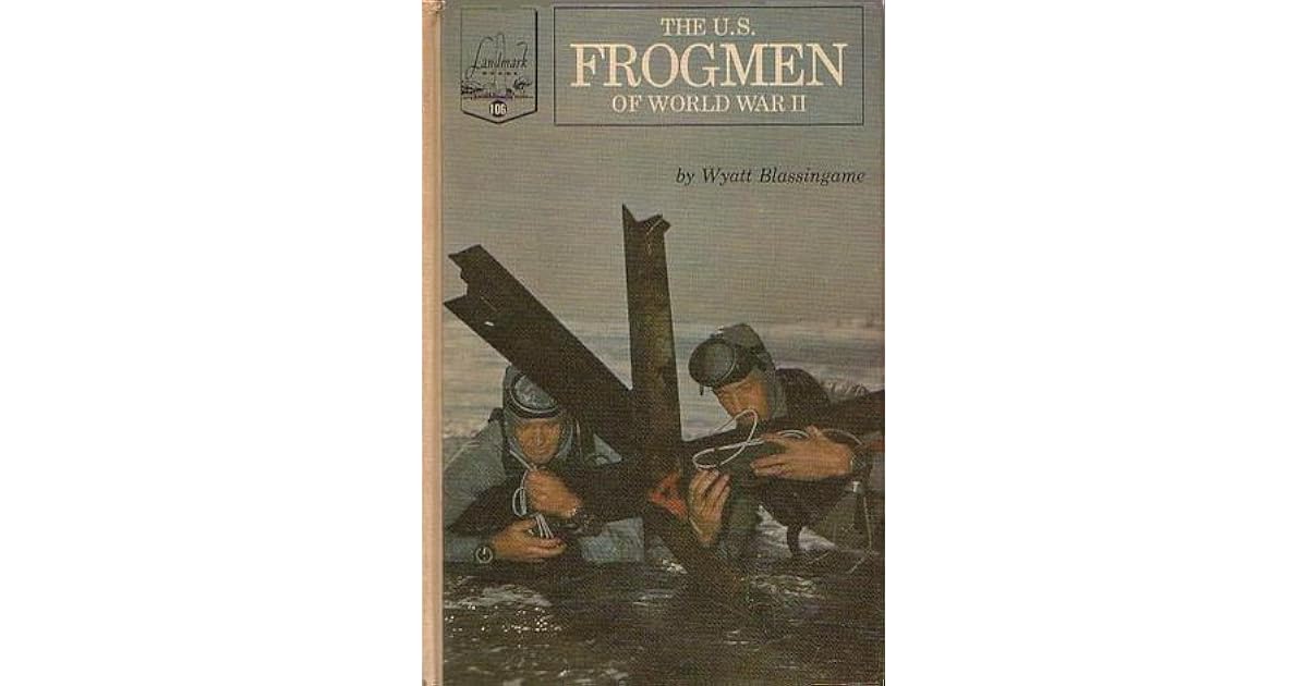The U.S. Frogmen of World War II by Wyatt Blassingame