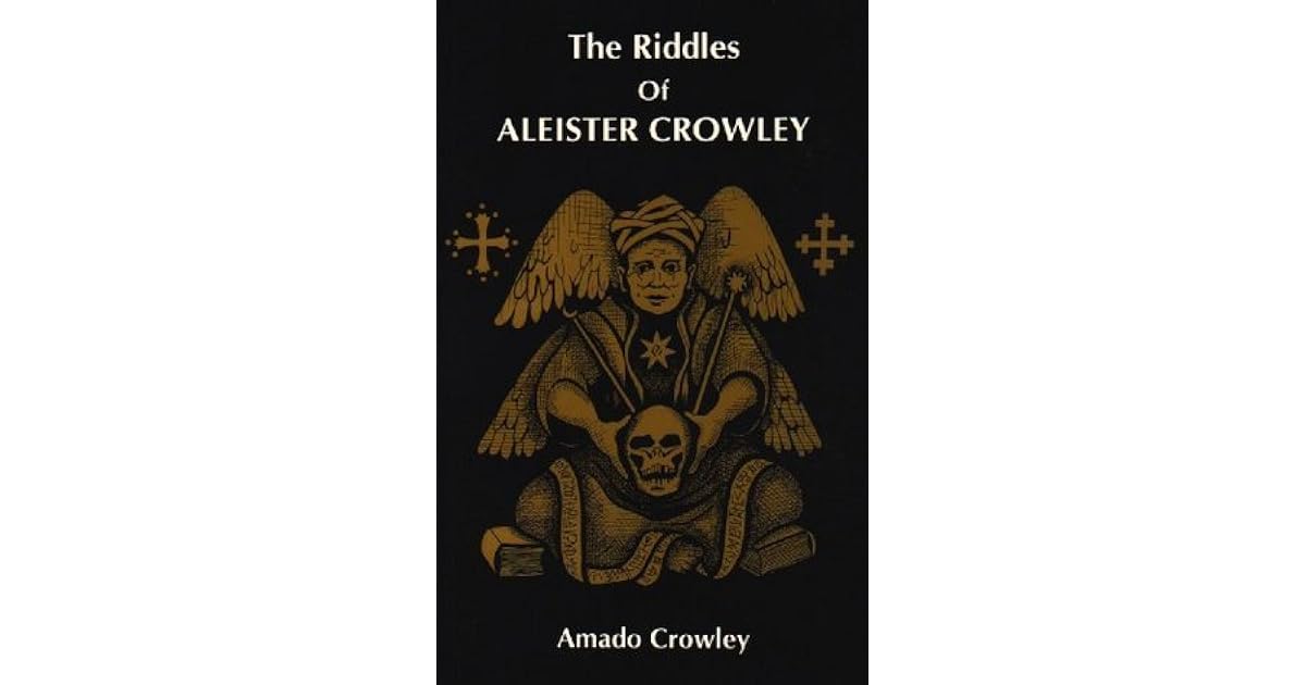 The Riddles Of Aleister Crowley by Amado Crowley