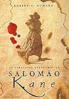 The Savage Tales of Solomon Kane by Robert E. Howard