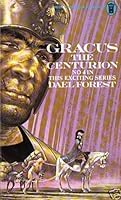 Gracus the Centurion (Slaves of the Empire, #4) by Dael Forest