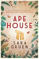 Ape House by Sara Gruen