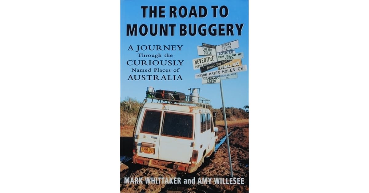 The Road to Mount Buggery: A Journey Through the Curiously Named Places ...