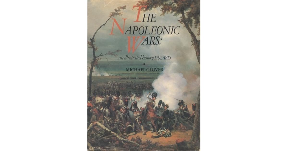 The Napoleonic Wars: An Illustrated History, 1792-1815 by Michael Glover