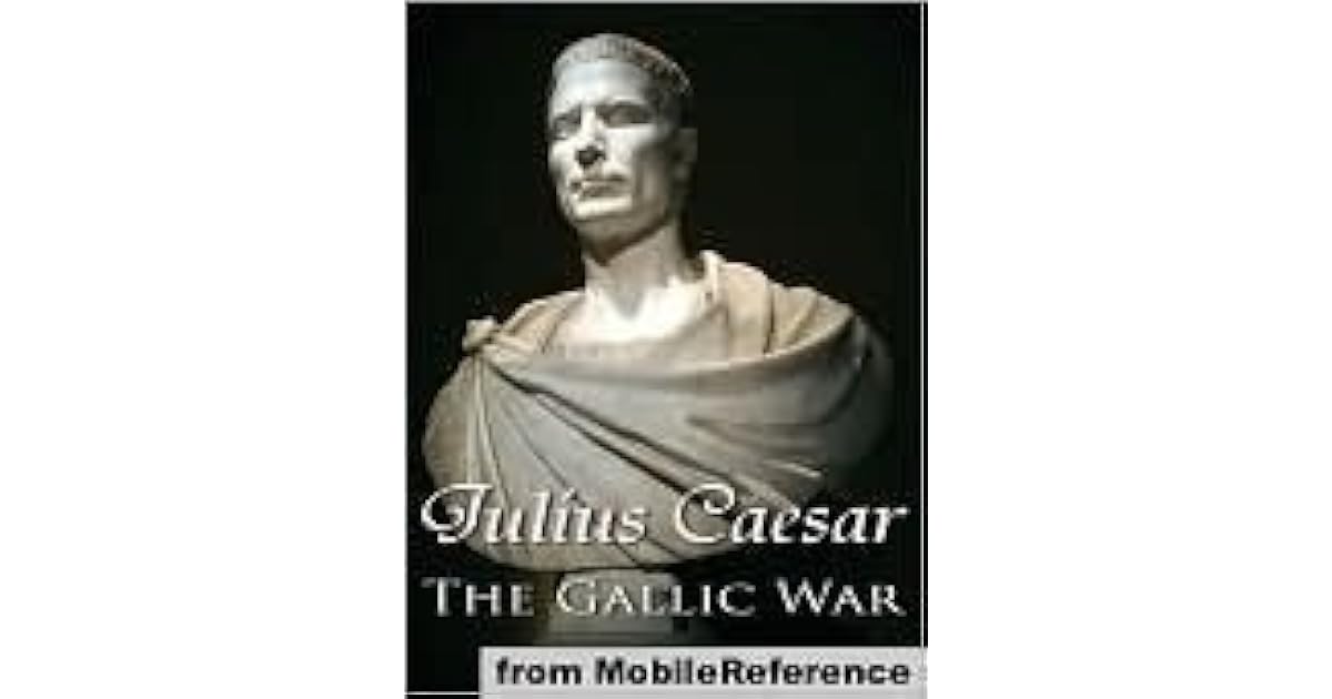 The Gallic War by Gaius Julius Caesar