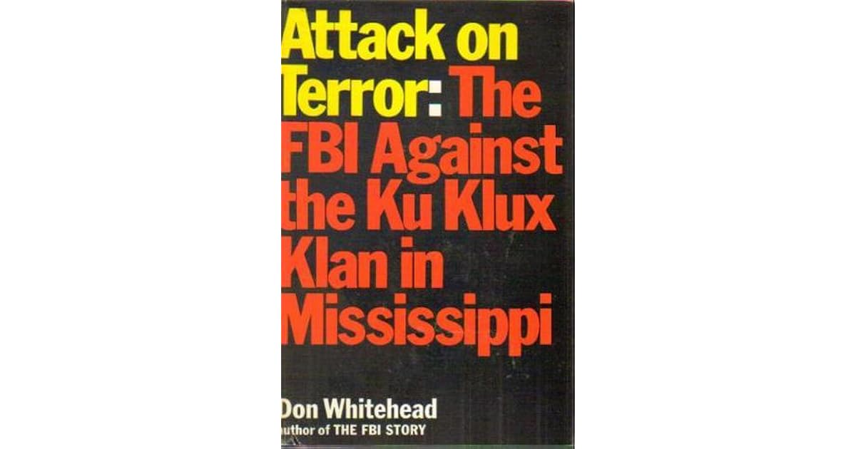 Attack on Terror: The FBI Against the Ku Klux Klan in Mississippi by ...