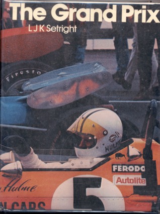The Grand Prix, 1906 To 1972 by L.J.K. Setright