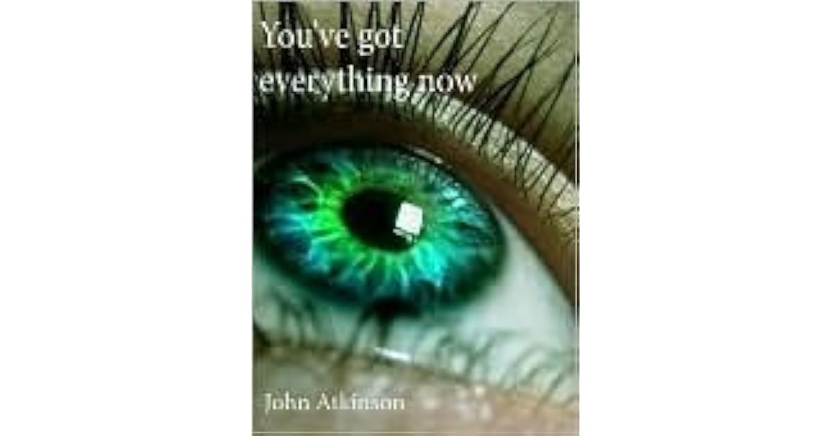 You've got everything now by John Atkinson