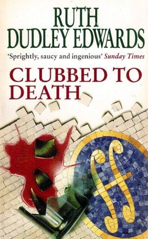 Clubbed To Death by Ruth Dudley Edwards