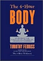 The 4-Hour Body: An Uncommon Guide to Rapid Fat-Loss, Incredible Sex ...