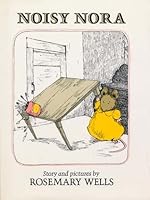Noisy Nora by Rosemary Wells