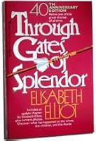 Through Gates of Splendor by Elisabeth Elliot