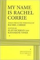 My Name is Rachel Corrie by Rachel Corrie