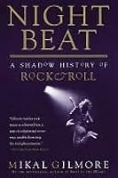 Night Beat: A Shadow History of Rock & Roll by Mikal Gilmore