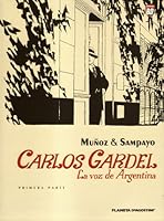 Carlos Gardel : la voix de l'Argentine by Carlos Sampayo