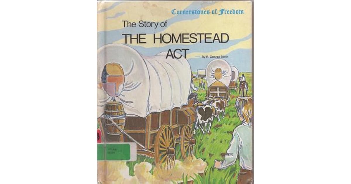 Story of the Homestead Act by R. Conrad Stein