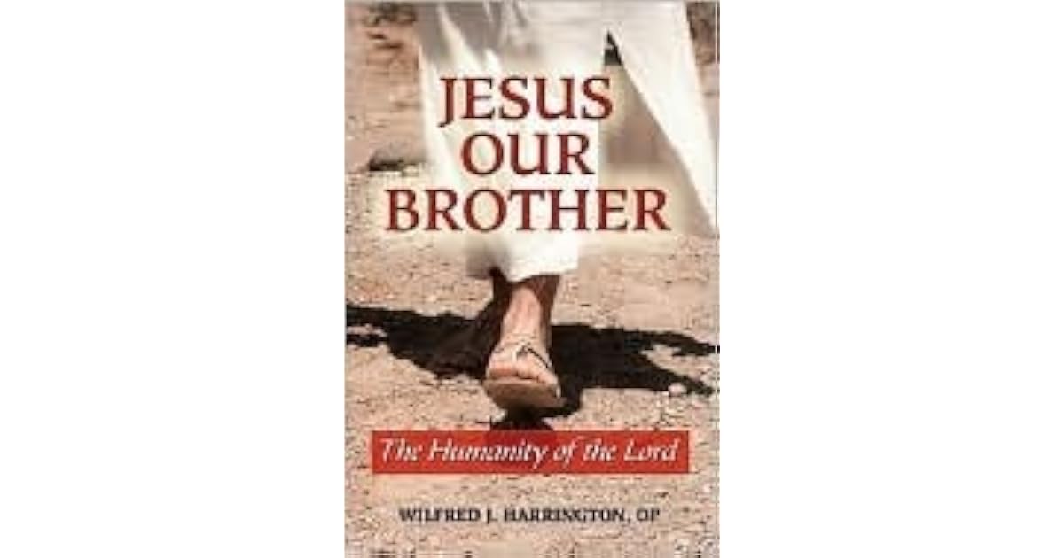 Jesus Our Brother: The Humanity of the Lord by Wilfrid J. Harrington