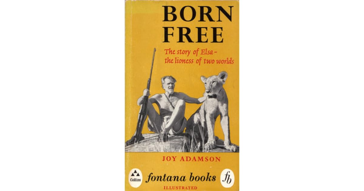 Born Free: The story of Elsa - the lioness of two worlds by Joy Adamson