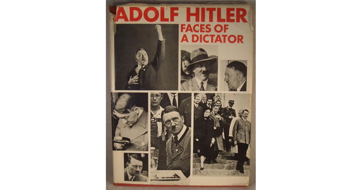 Adolf Hitler: Faces of a Dictator by Heinrich Hoffmann