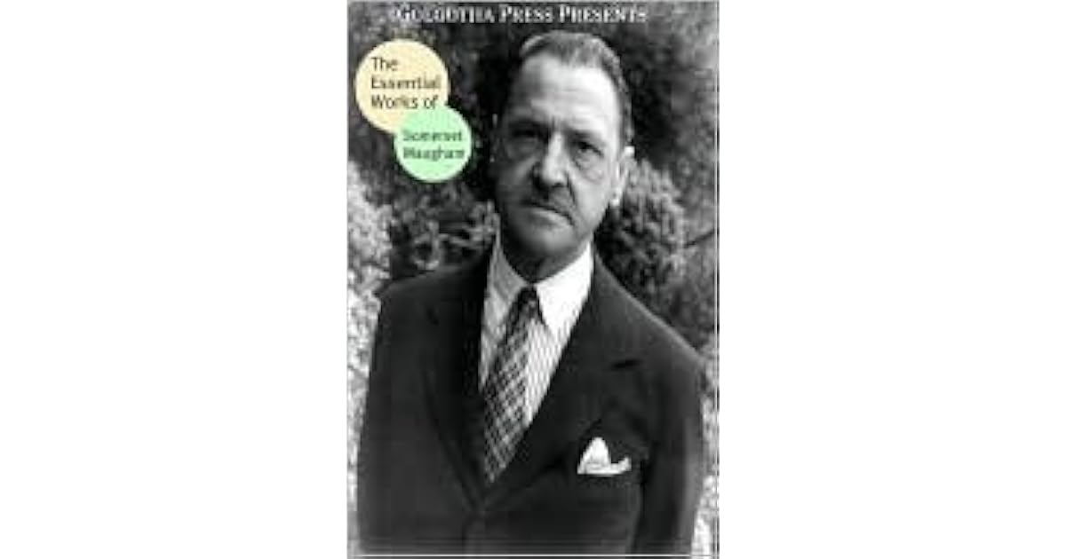 The Essential Works of Somerset Maugham by W. Somerset Maugham