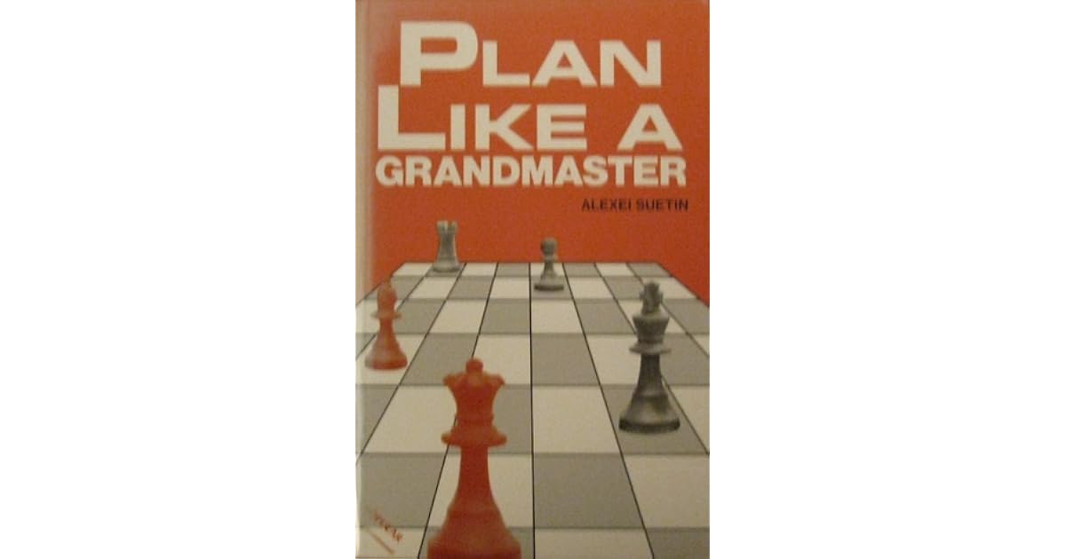 Plan Like A Grandmaster by Alexei Suetin