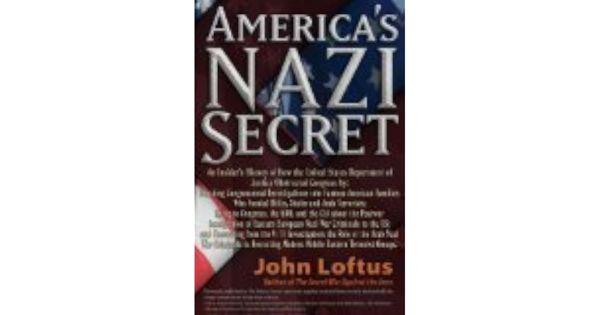 America's Nazi Secret: An Insider's History by John Loftus